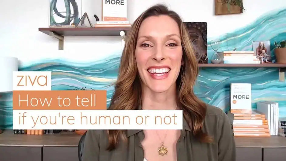 How to Tell if You’re Human or Not… – Ziva Meditation